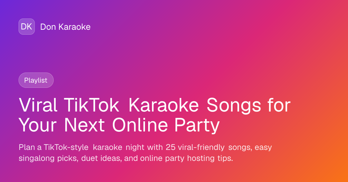 25 Viral TikTok Karaoke Songs for Online Parties | Don Karaoke